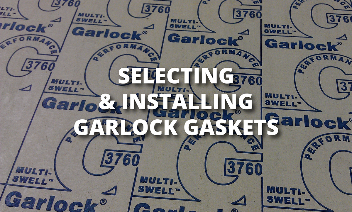 HOW TO PROPERLY SELECT AND INSTALL GARLOCK GASKETS | Gasket Supply News ...